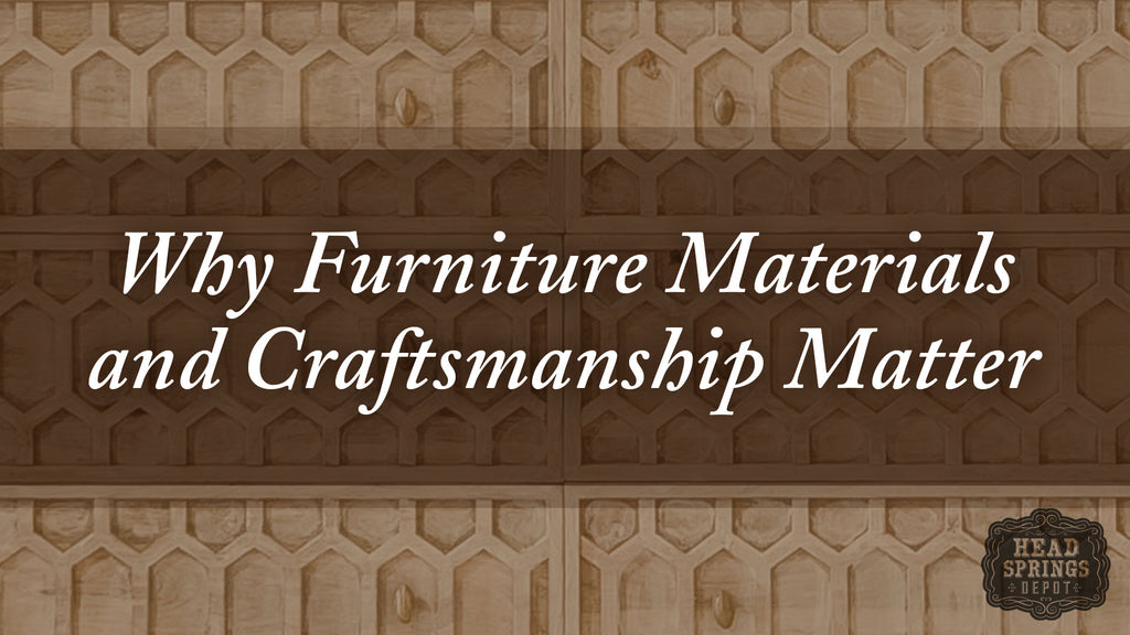 Why High-Quality Furniture and Craftsmanship Matter